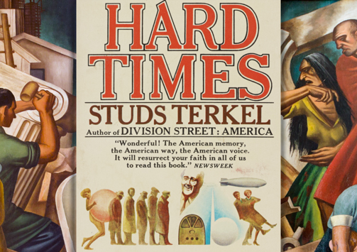 Terkel comments and presents "Hard Times: an Oral History of the Great ...